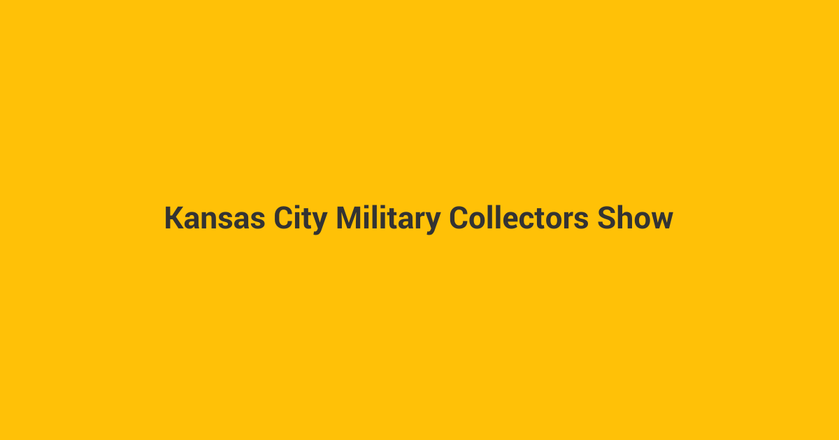 Kansas City Military Collectors Show - Top Gun Shows